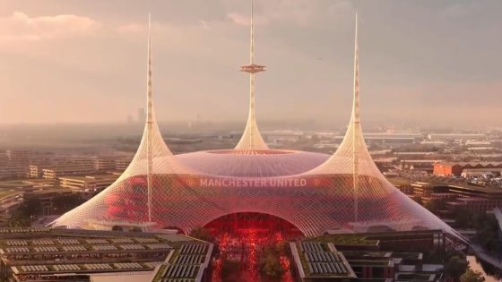 Manchester Utd confirms 100,000-capacity stadium that could take only 5 ...